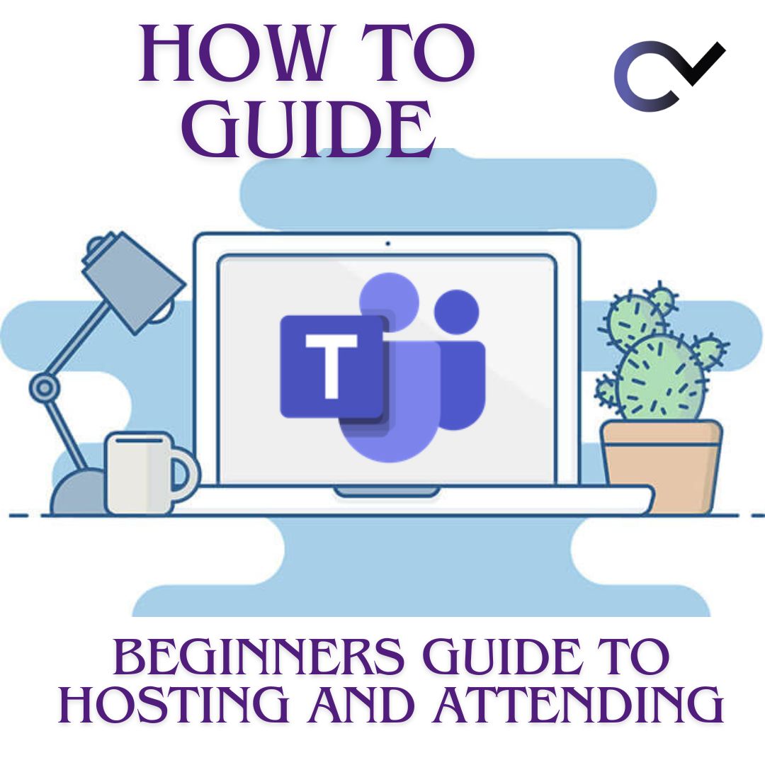 How to Use MS Teams: Beginners Guide to Hosting & Attending